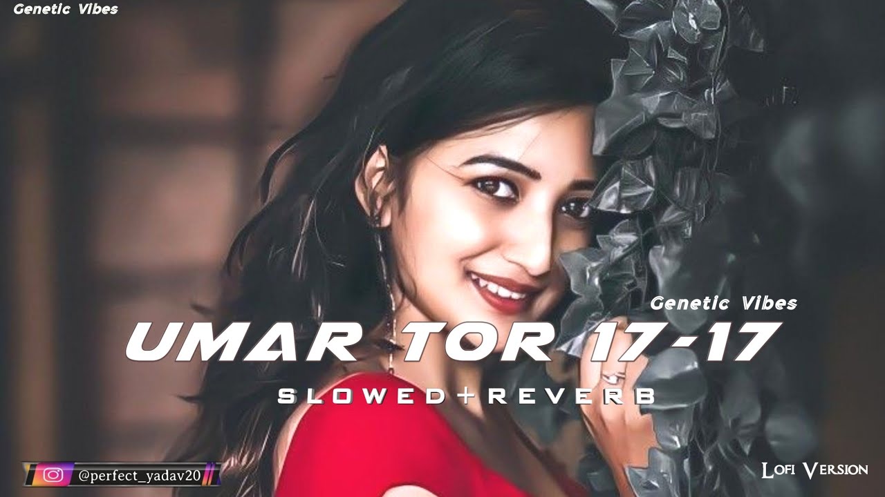 Umar Tor 17 17 - (slowed/reverb) || Bhojpuri Lofi || Genetic Vibes - YouTube