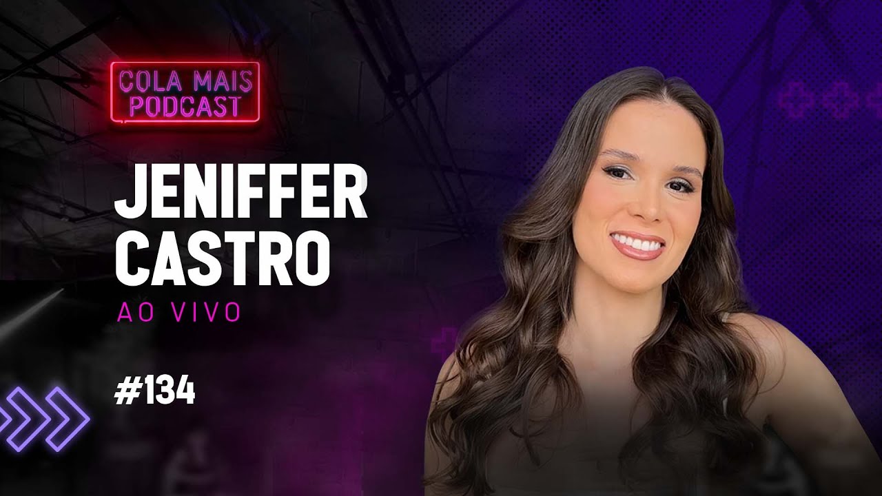 JENIFFER CASTRO | COLA MAIS PODCAST #134 - YouTube