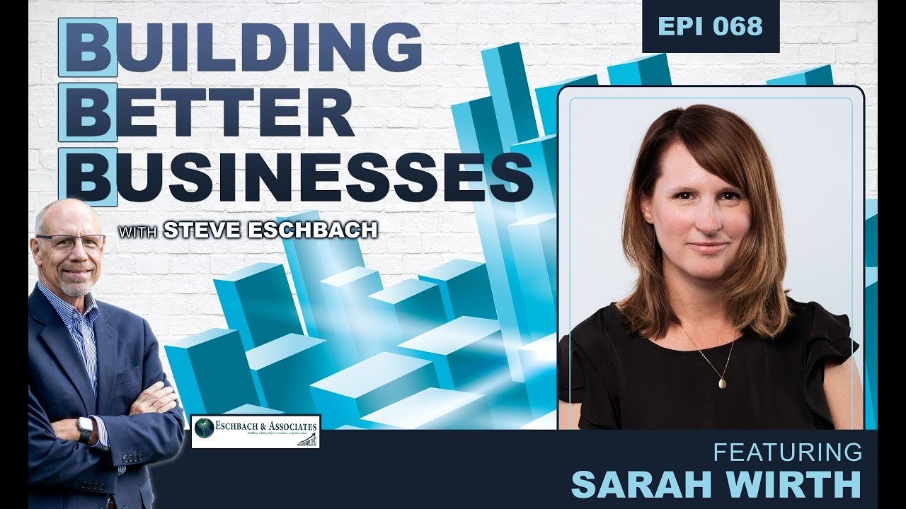 Building Better Businesses with Steve Eschbach - Episode 068 Sarah ...