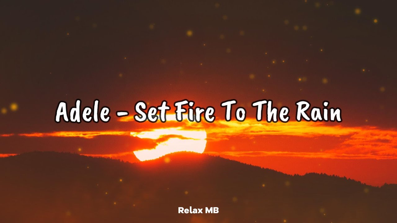 Adele - Set Fire To The Rain(Lyrics) | "I set fire to the rain" - YouTube