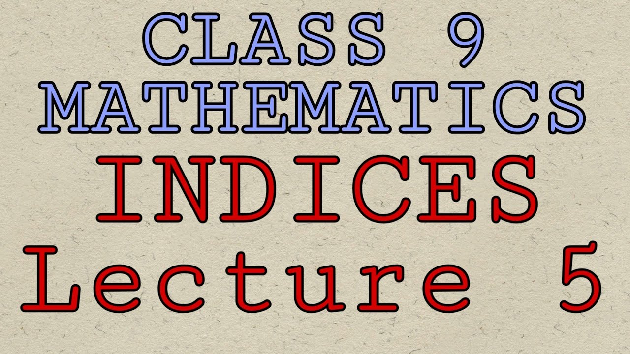 CLASS 9//MATHEMATICS//INDICES//LECTURE 5 - YouTube