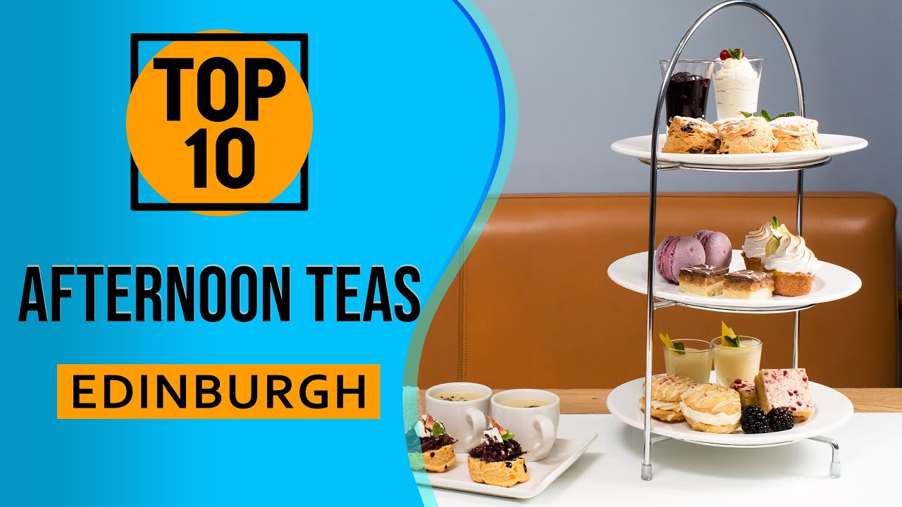 Top 10 Best Afternoon Teas in Edinburgh, Scotland - YouTube