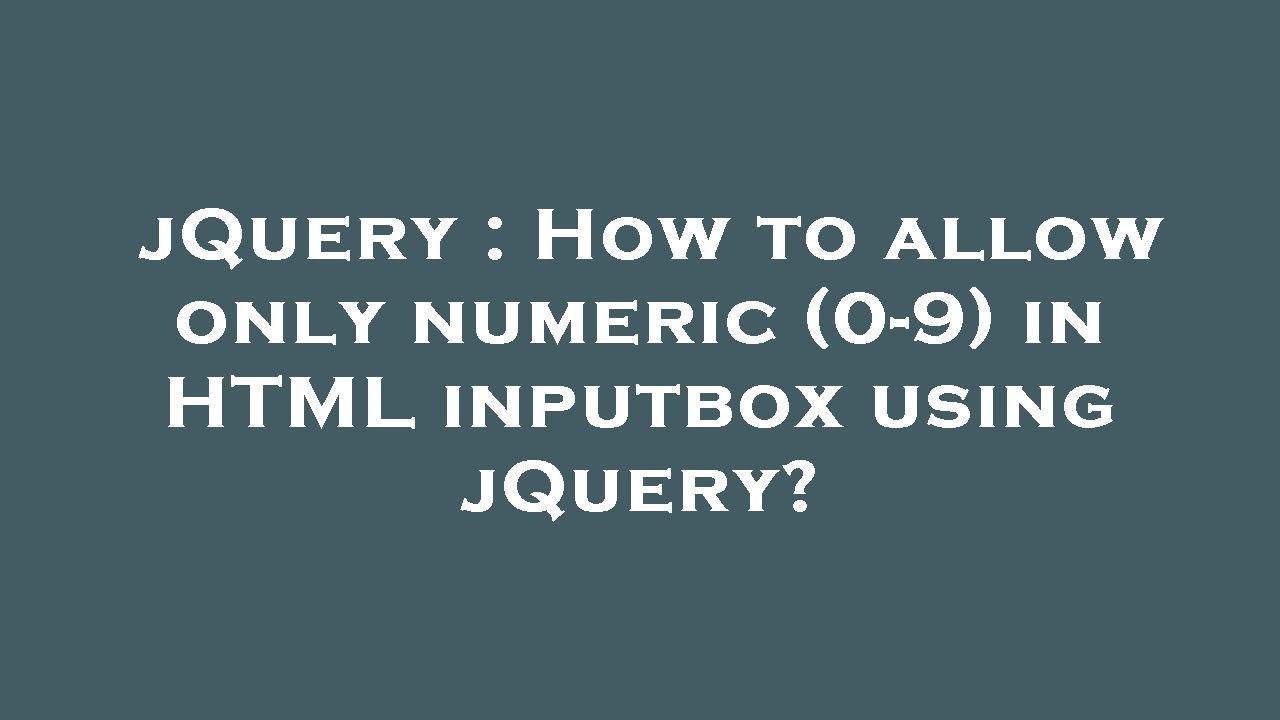 Jquery How To Allow Only Numeric 0 9 In Html Inputbox Using Jquery 9084