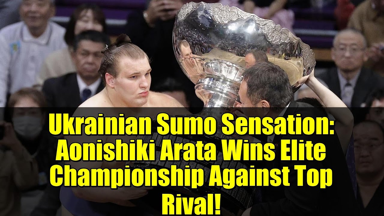 Ukrainian Sumo Sensation: Aonishiki Arata Wins Elite Championship ...