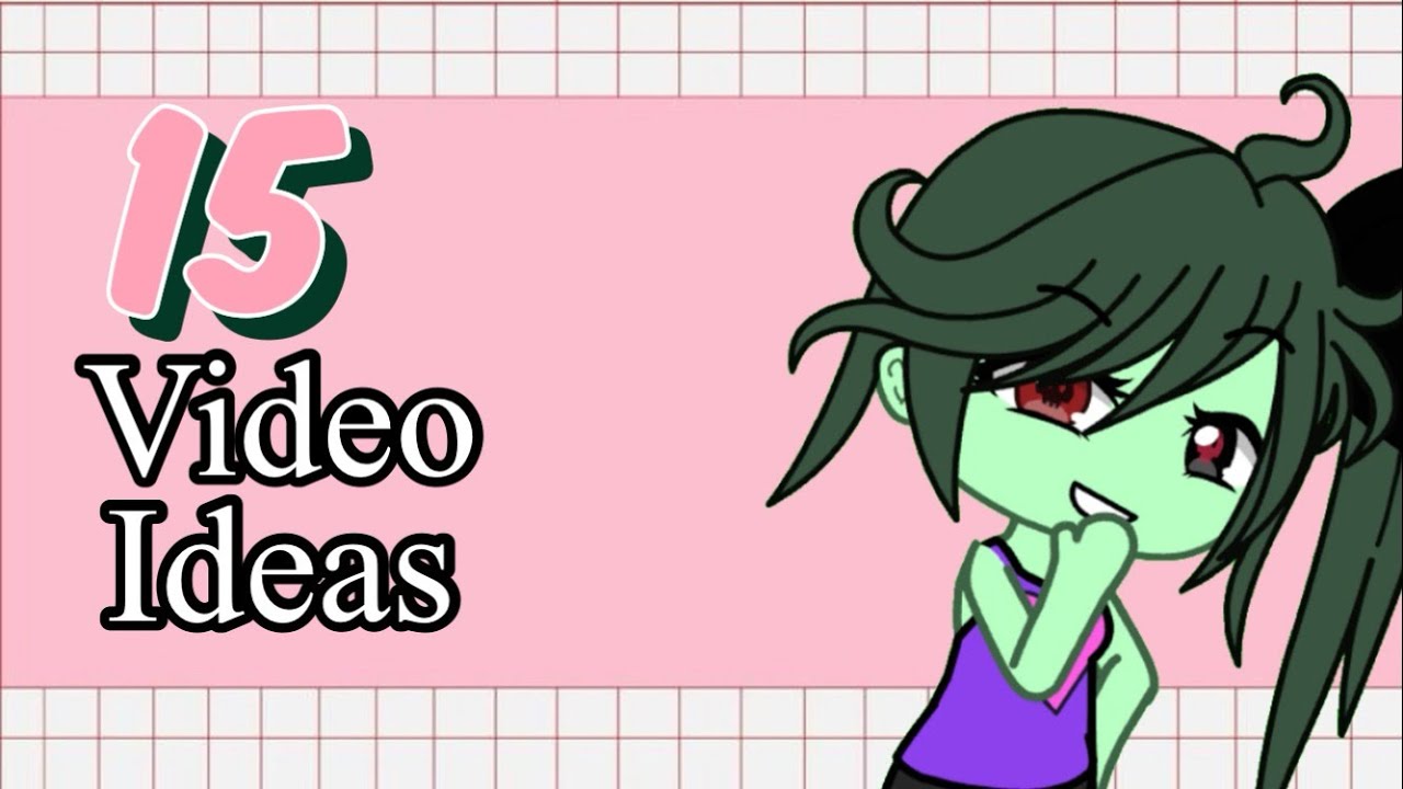15 Gacha video ideas for when you’re lacking inspiration - YouTube