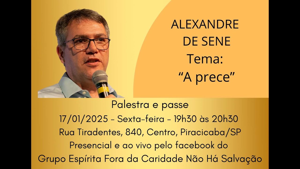 Palestra espírita com Alexandre de Sene sobre o tema "A prece", 17/01 ...