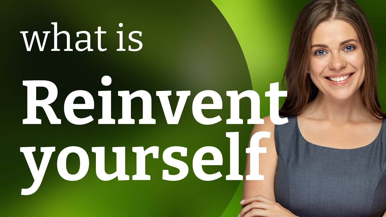 Reinvent Yourself: Embrace Change, Embrace Growth - YouTube