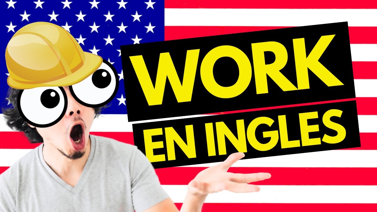 El Verbo WORK en Ingles para el Trabajo. - YouTube