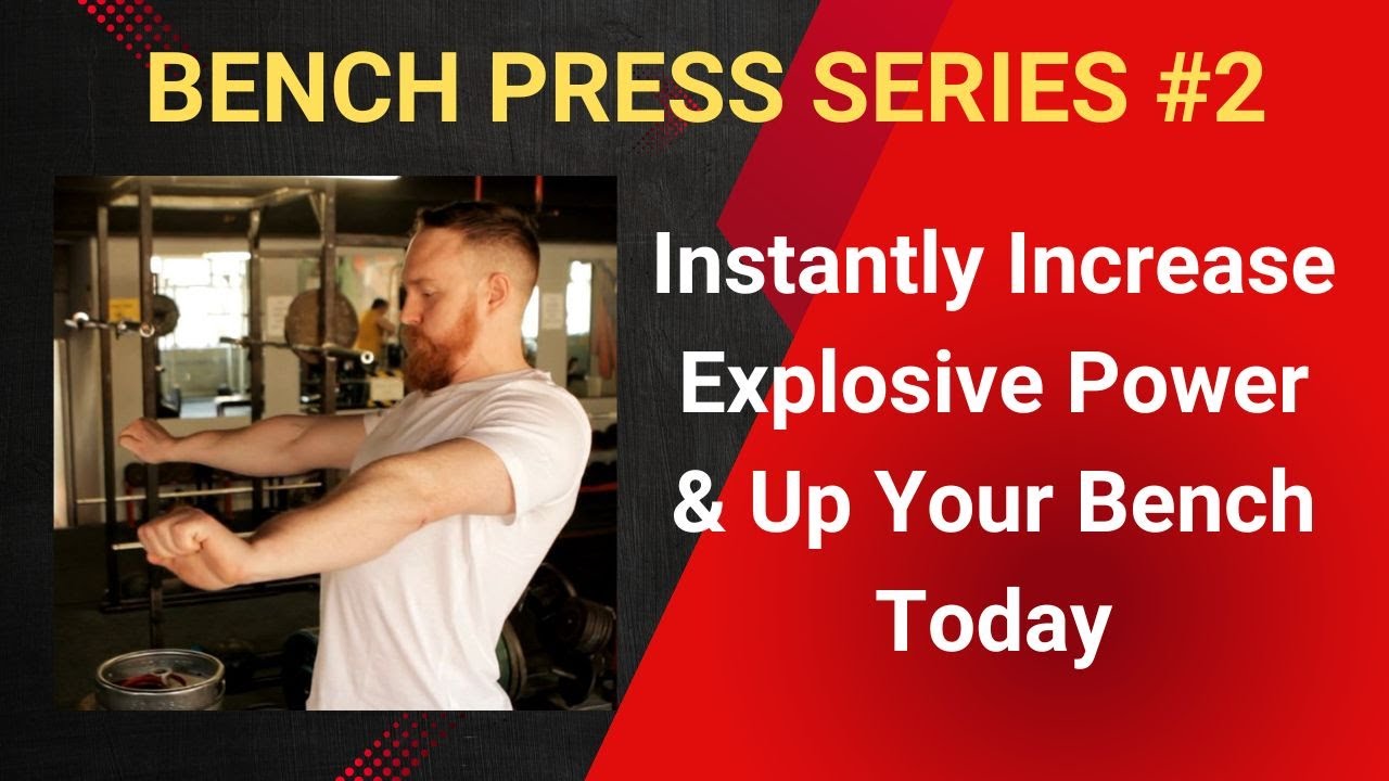Video 2 Bench Press Series – Instantly increase explosive power & up ...