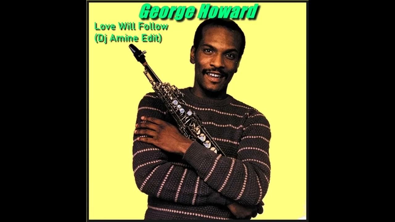 George Howard Love Will Follow Edit Dj Amine Youtube