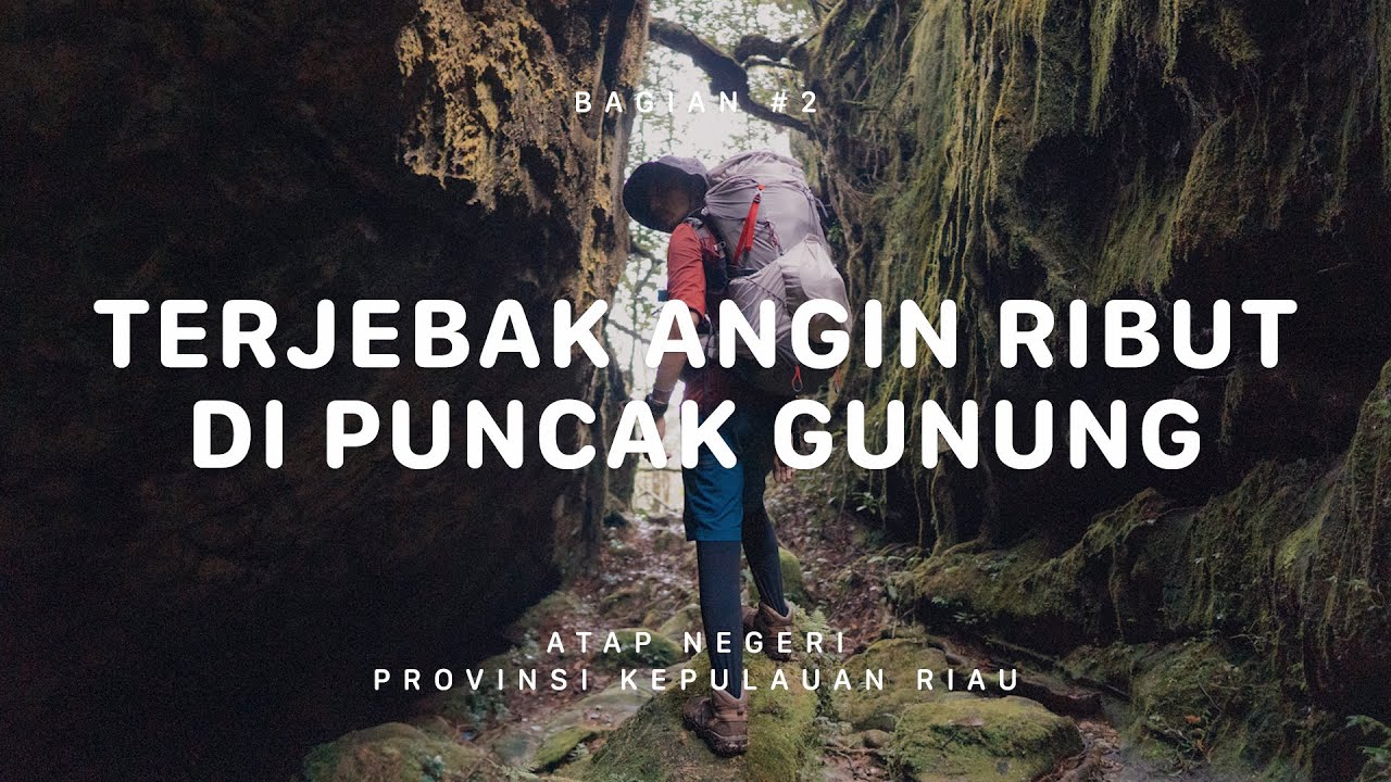 GUNUNG DAIK ( dan Sepincan ) - Atap Negeri Kepulauan Riau #2 - YouTube