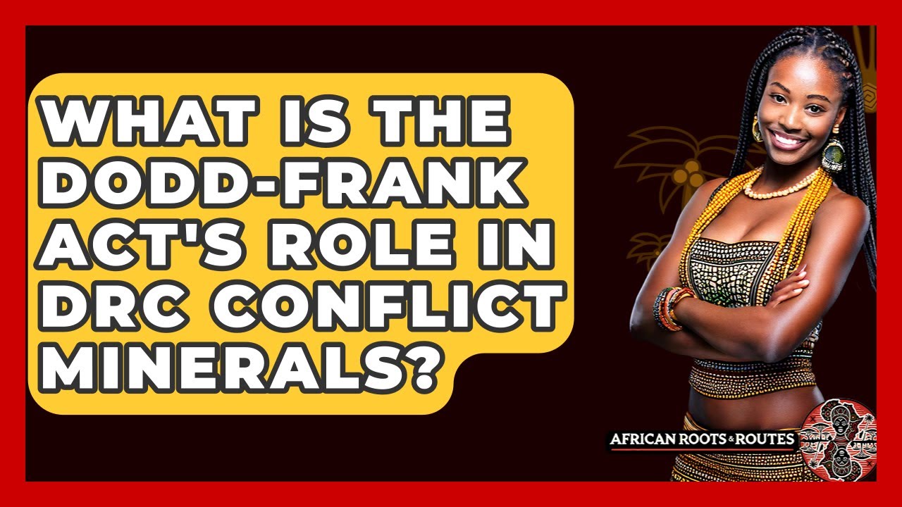 What Is The Dodd-Frank Act's Role In DRC Conflict Minerals? - African ...