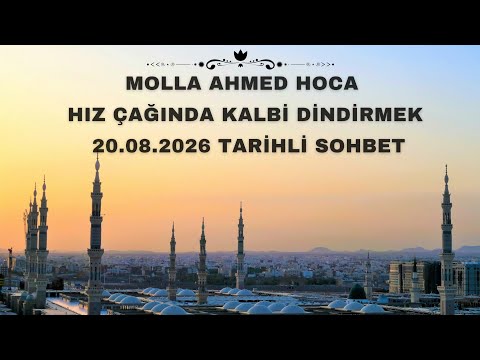 Molla Ahmed Hoca | Hız Çağında Kalbi Dindirmek
