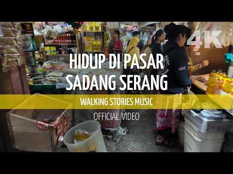 Walking Stories Music - Hidup di Pasar Sadang Serang (Kehidupan di ...