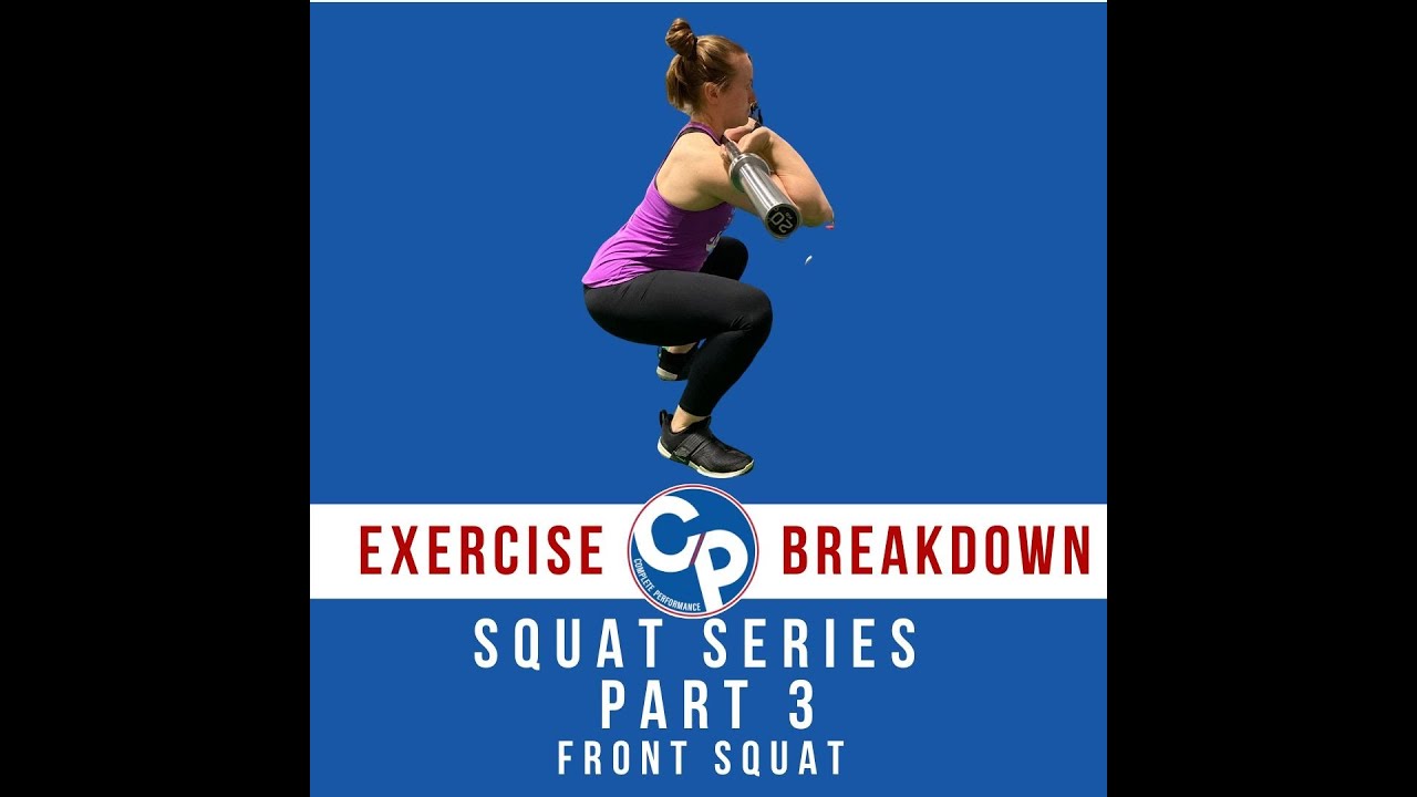Complete Performance Exercise Breakdown Squat Series #3: Front Squat ...