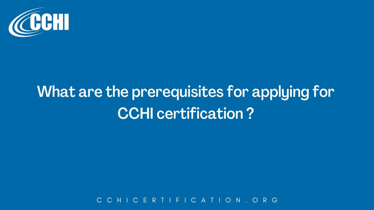Certification Q&A: What are the prerequisites for applying for CCHI ...