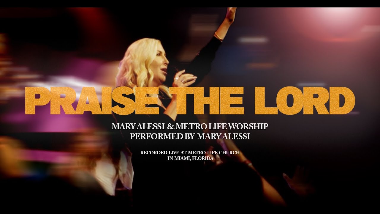 Praise The Lord | Mary Alessi & Metro Life Worship - YouTube