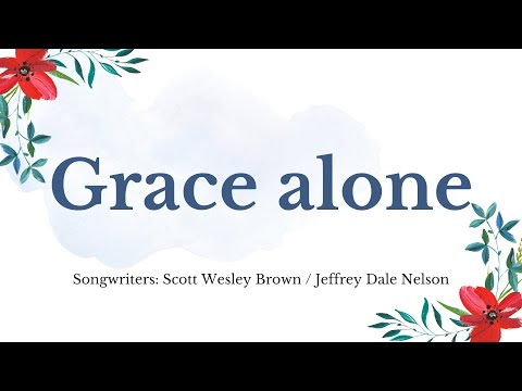 Grace Alone - Maranatha! Praise Band (Lyrics) - YouTube