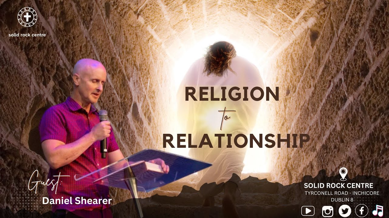 RELIGION TO RELATIONSHIP || DANIEL SHEARER - YouTube