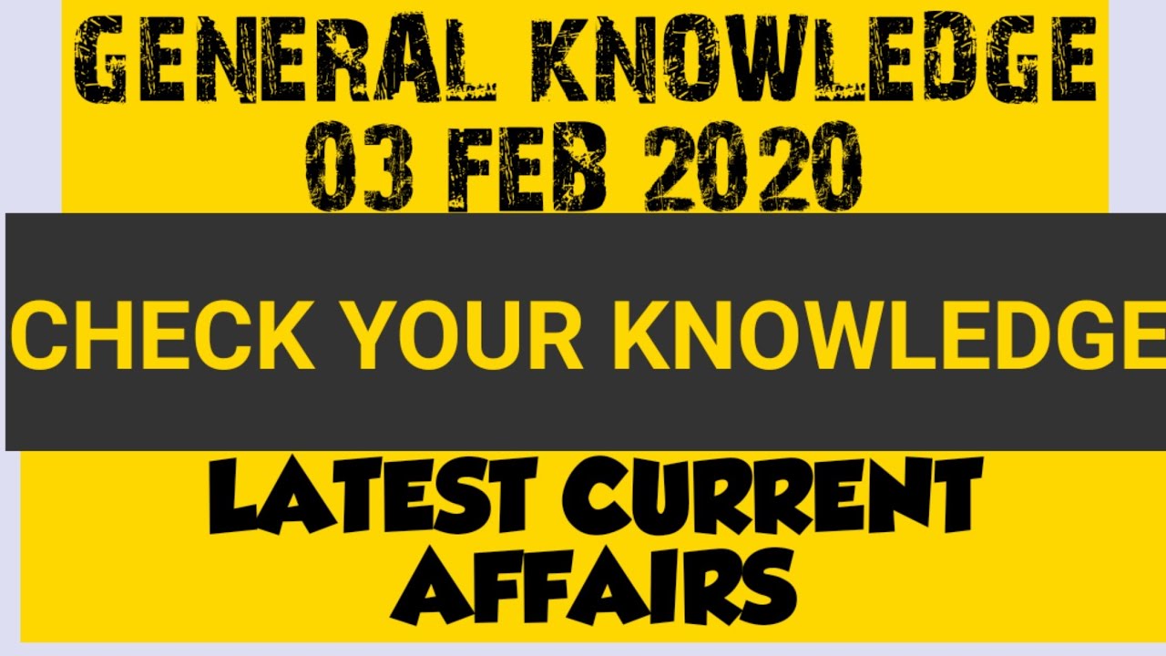 General Knowledge 03 Feb 2020 !! GK ! CURRENT AFFAIRS 03 FEB 2020 ...