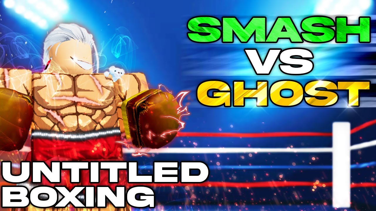 [Untitled Boxing] Smash vs Ghost (PRE-NERF) Gold Ranker [FIGHT ...