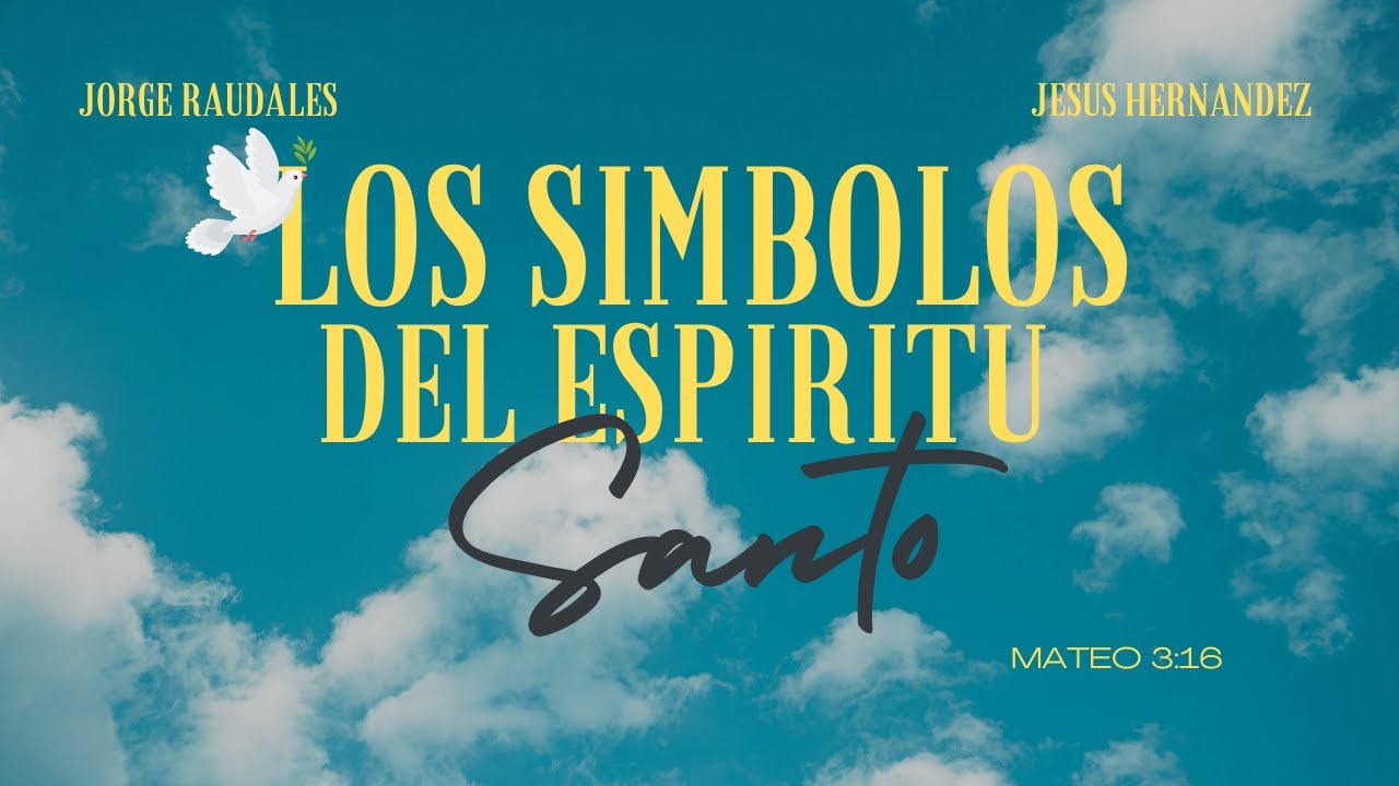Los Símbolos del Espíritu Santo l Mateo 3:16 l Jorge Raudales & Jesus ...