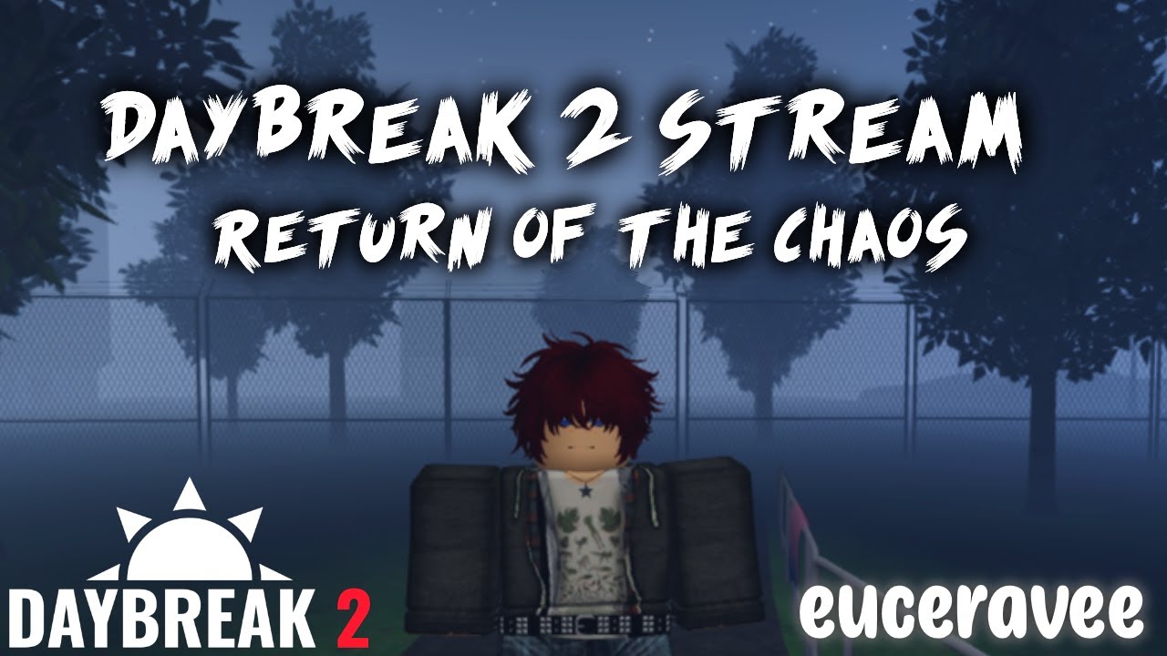 Daybreak 2 Stream: Return of The Chaos - YouTube