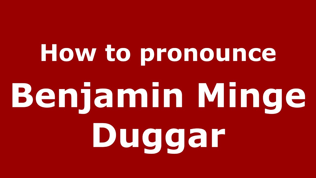How to pronounce Benjamin Minge Duggar (American English/US ...