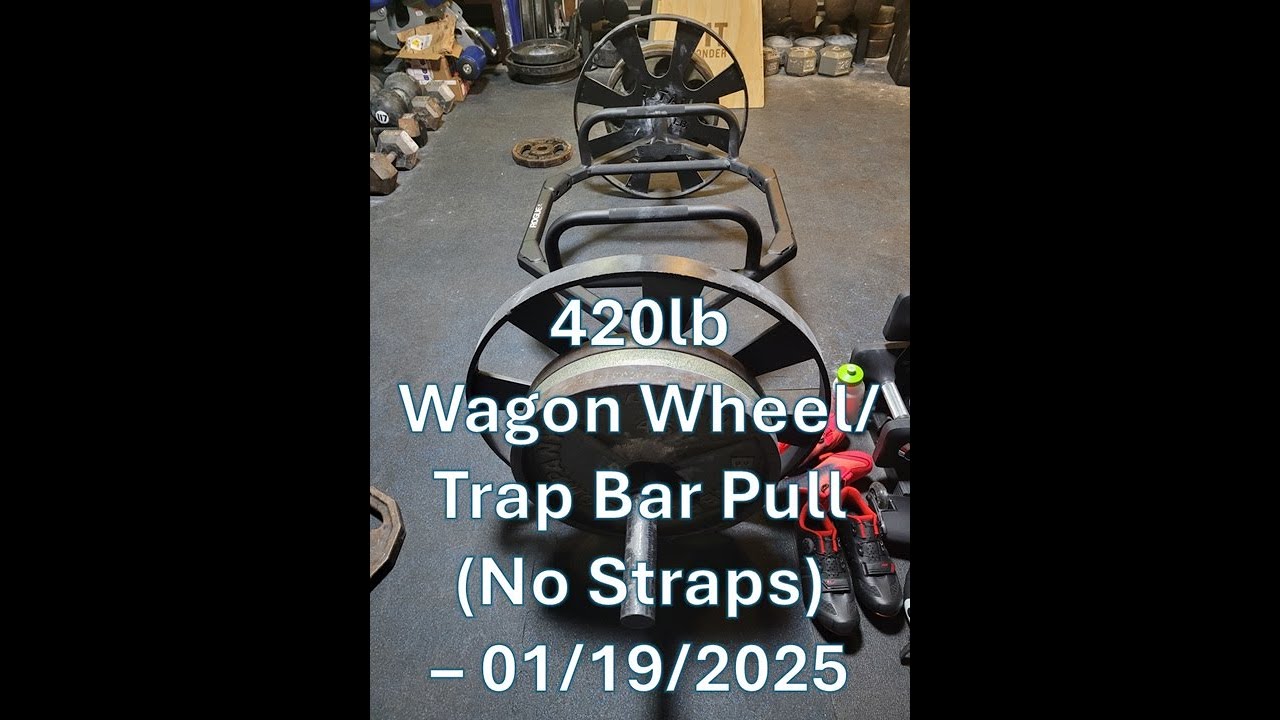 420lb Wagon Wheel/Trap Bar Pull (No Straps) – 01/19/2025 - YouTube