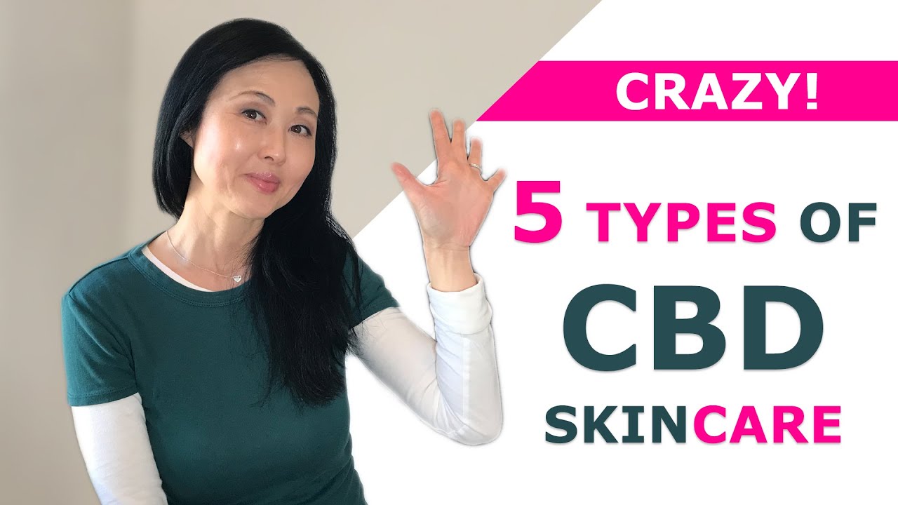 Cbd Skincare 5 Different Types Of Cbd In Your Skin Care Youtube