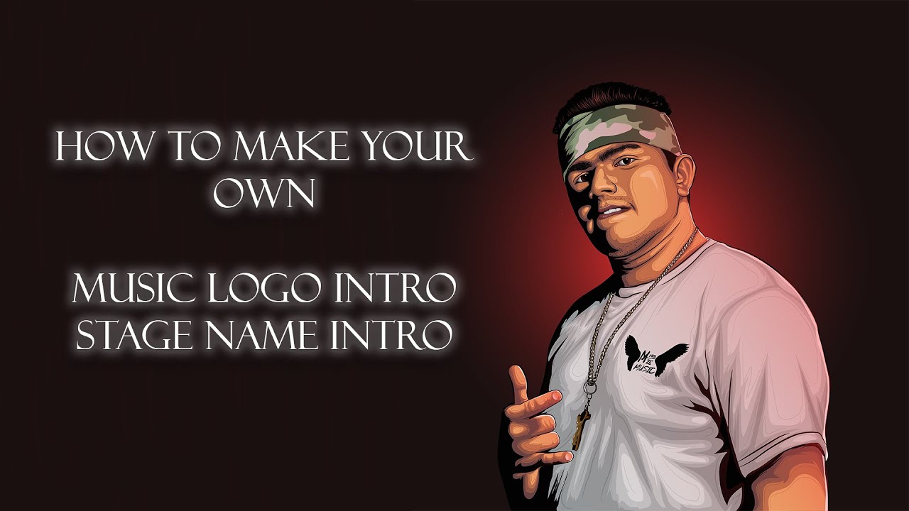 How To Create An Intro For Your Own Music Logo | Own Stage Name ...