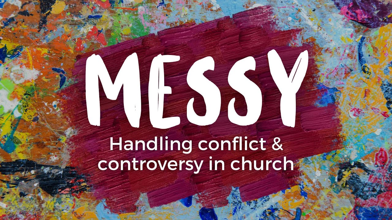 Messy: Handling Conflict and Controversy with Mercy - YouTube