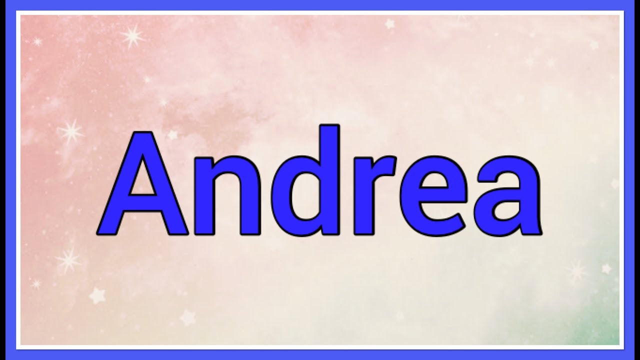 Andrea | Name Origin Variations - YouTube