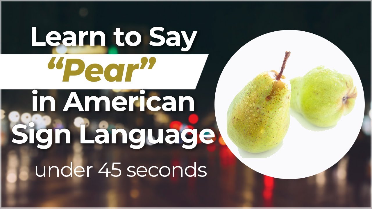 Signing in Seconds: Learn how to say PEAR in ASL! LESS THAN 50 SECONDS ...
