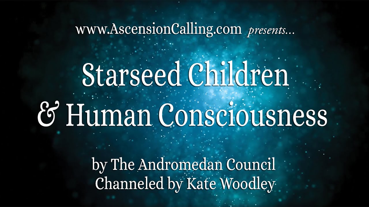 Starseed Children & Human Consciousness - YouTube
