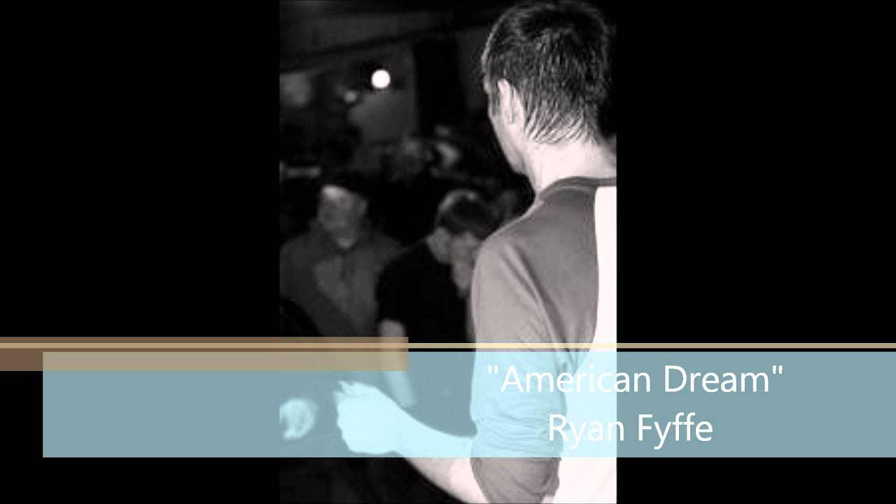 American Dream Ryan Fyffe - YouTube