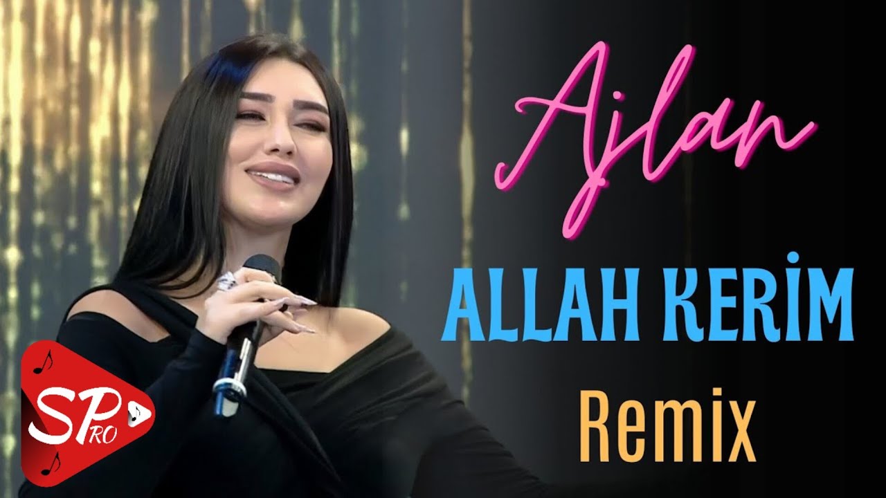 Ajlan - Allah Kerim ( Remix Sarkhan Pro 2023 ) - YouTube