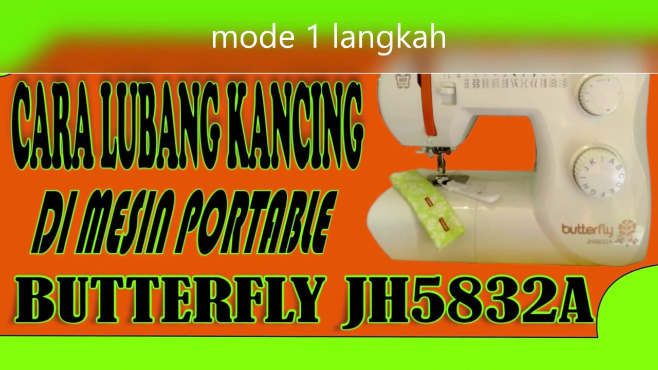 CARA LUBANG KANCING DI MESIN JAHIT PORTABLE BUTTERFLY JH 5832A - YouTube