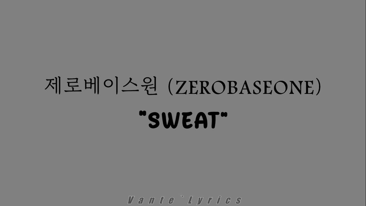 제로베이스원 Zerobaseone Sweat Hangul Lyrics 가사 Youtube
