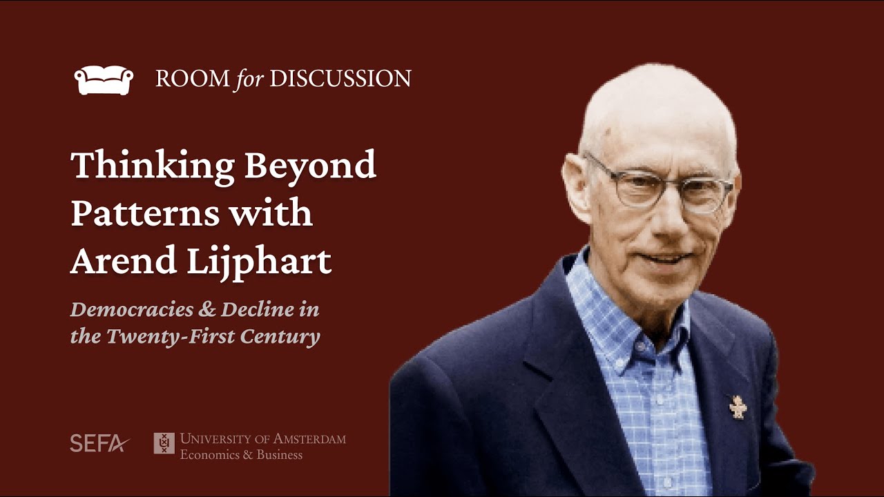 Thinking Beyond Patterns with Arend Lijphart: Democracies & Decline in the Twenty-First Century ...
