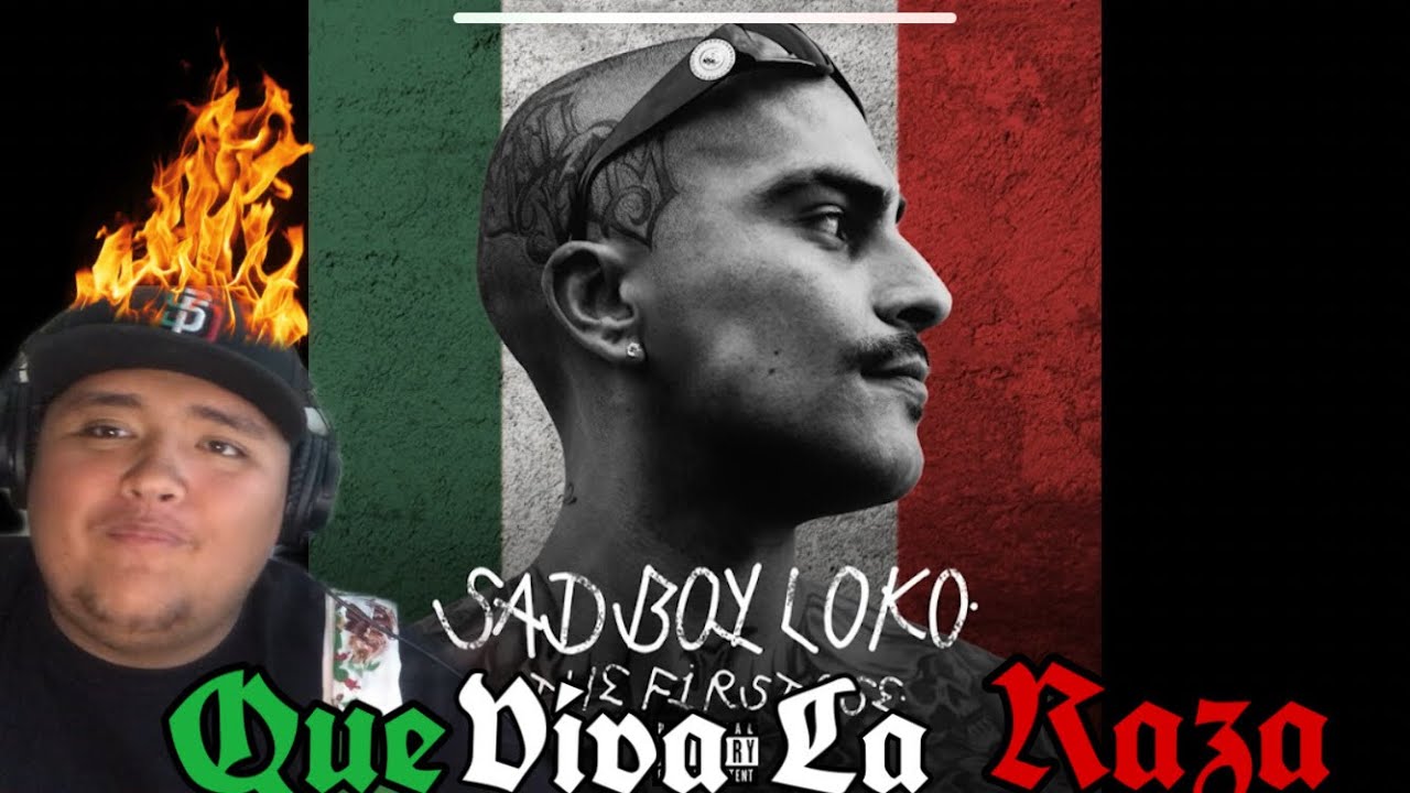 Sad Boy Loko - Que Viva La Raza Reaction - YouTube