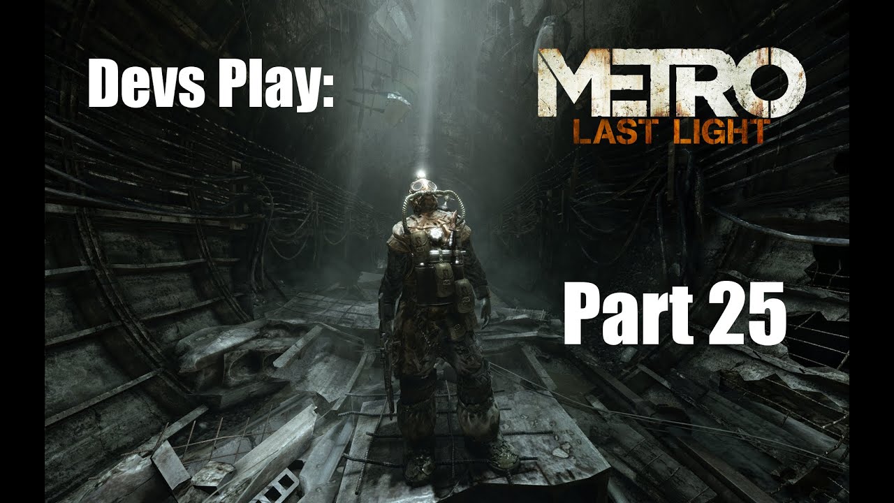 Devs Play: Metro: Last Light - Part 25 - YouTube