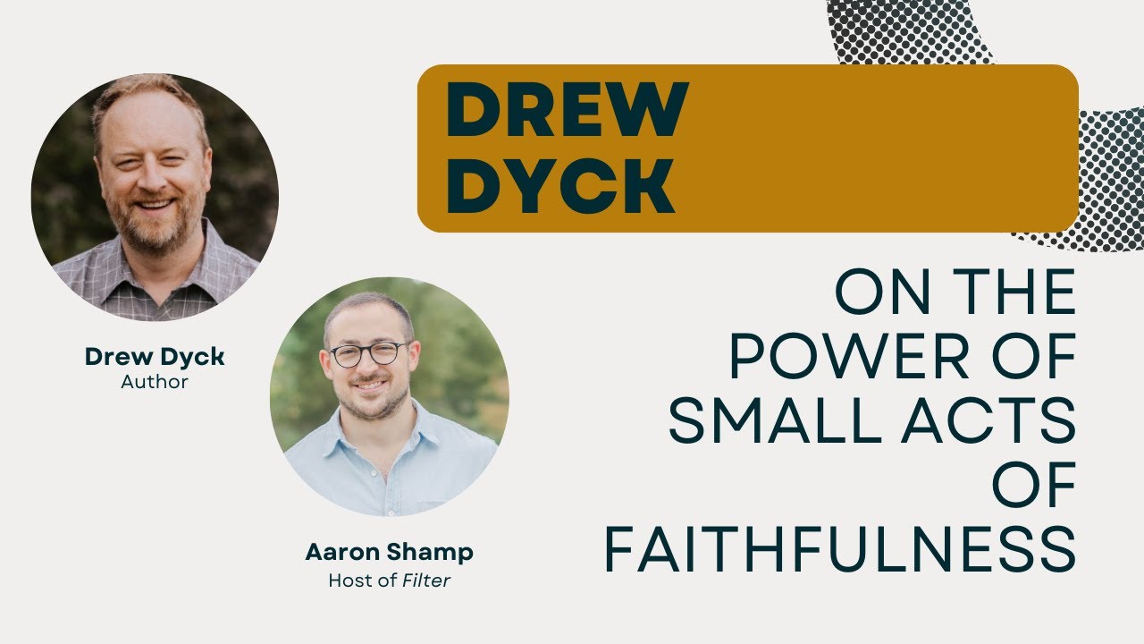 Drew Dyck on Just Show Up and the Power of Small Acts of Faithfulness ...