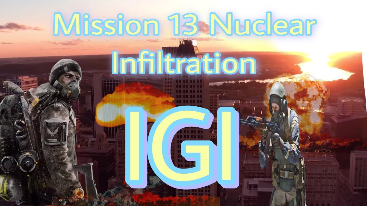 Project IGI: last Mission ( Nuclear Infiltration ) Best Action Level ...