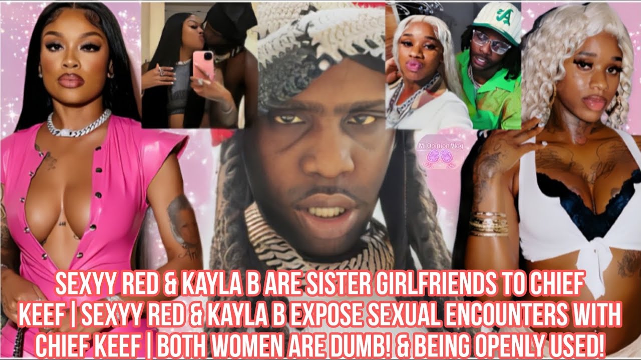 Sexyy Red&Kayla B are Sister Girlfriends to Chief Keef|Both competing ...