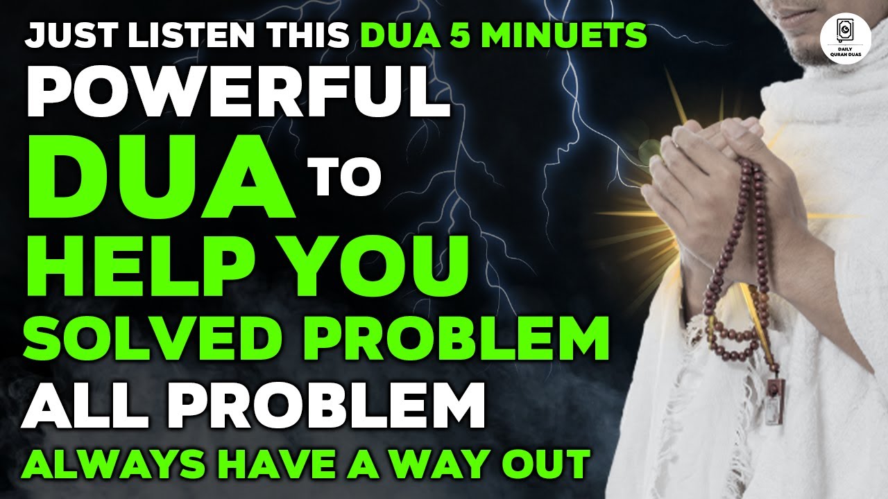 JUST LISTEN TO THIS DUA 5 MINUETS, POWERFUL DUA TO HELP YOU SOLVE YOUR ...