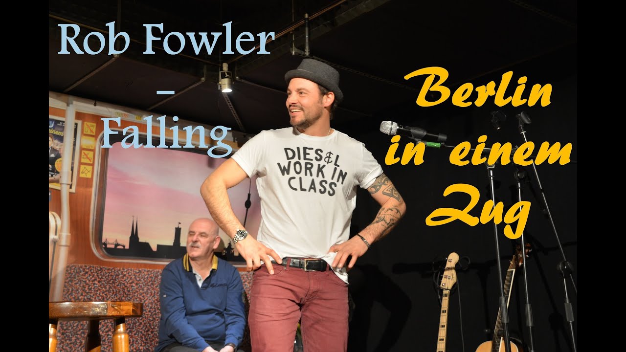 Rob Fowler - Falling 27.04.2016 Berlin in einem Zug - YouTube
