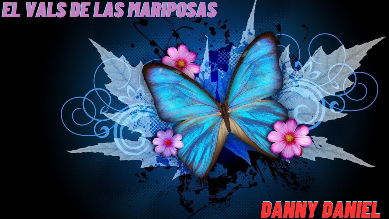 EL VALS DE LAS MARIPOSAS VALS CLASICO PARA QUINCEAÑERAS CALIDAD HQ E ...