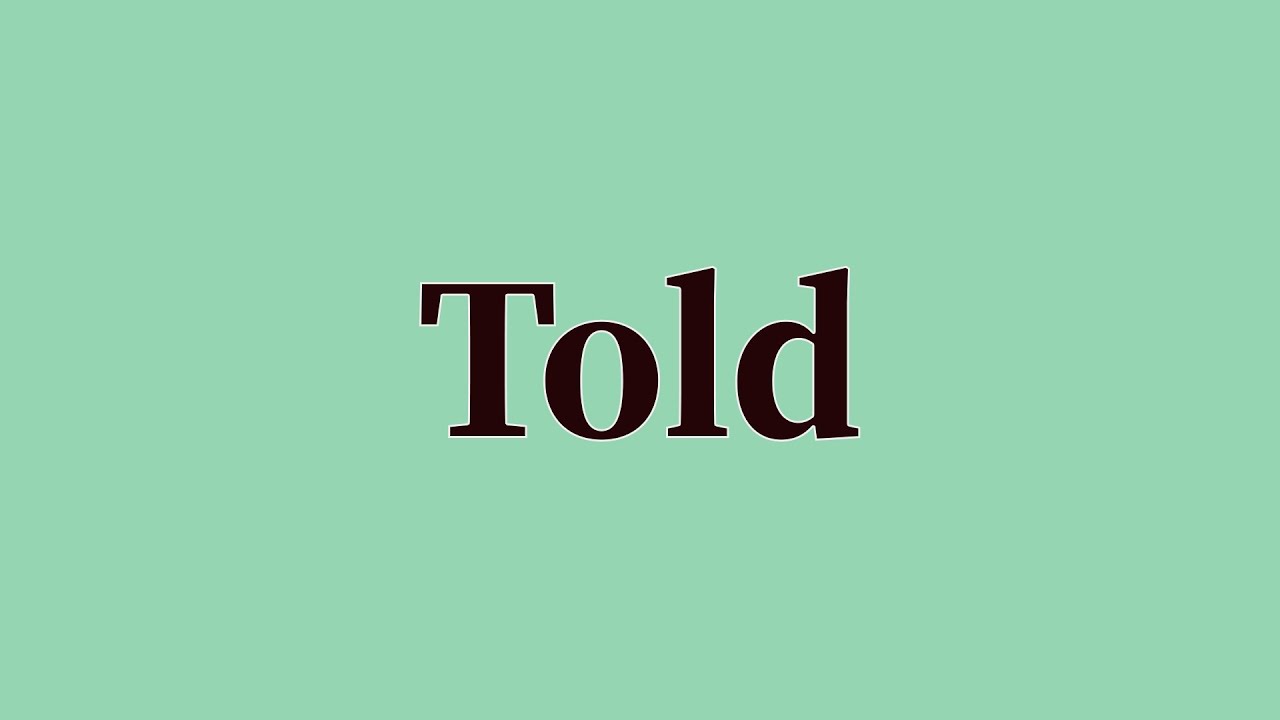 Told Pronunciation and Meaning - YouTube