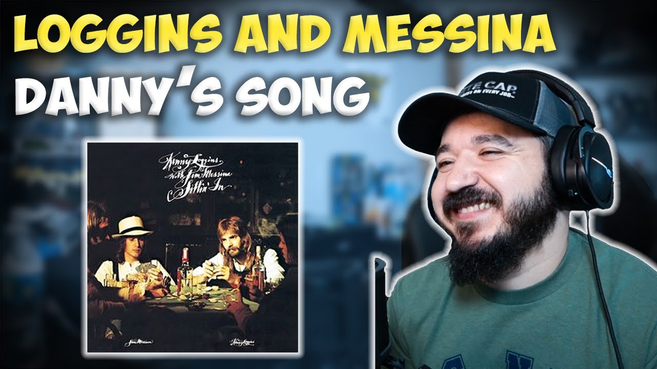 LOGGINS AND MESSINA - Danny's Song | FIRST TIME HEARING REACTION - YouTube